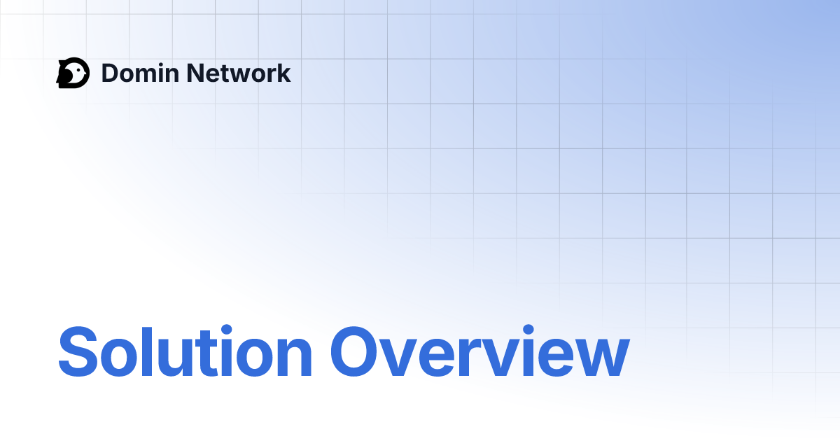 Solution Overview | Domin Network
